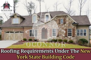 Roofing Requirements Under the New York State Building Code